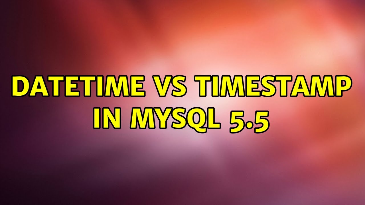 datetime vs timestamp in mysql 5.5