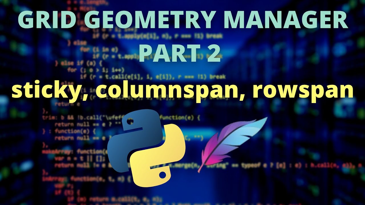 Python Tkinter - Grid Geometry Management Part 2 - sticky, columnspan, rowspan