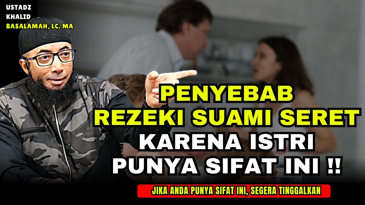 PANTESAN MISKIN TERUS !! Inilah Sifat Istri Yang Bikin Rezeki Suami Seret | Ustadz Khalid Basalamah