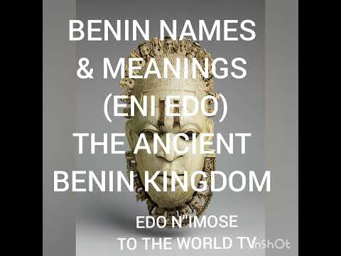 ARE YOU IN NEED OF BENIN NAMES AND MEANINGS FOR YOUR KIDS. HERE ARE ABOUT 80 BEAUTIFUL NAMES