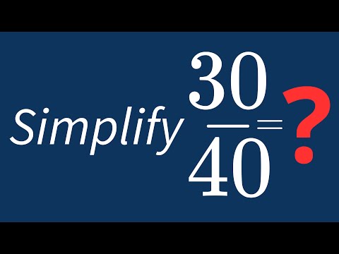 Simplify 30/40 Into Its Simplest Form