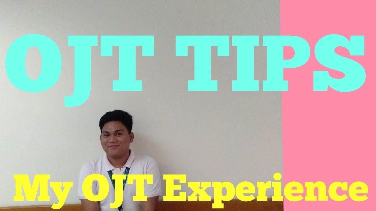 ON THE JOB TRAINING  |  PRACTICUM  | TIPS  | My OJT experience  | College Series