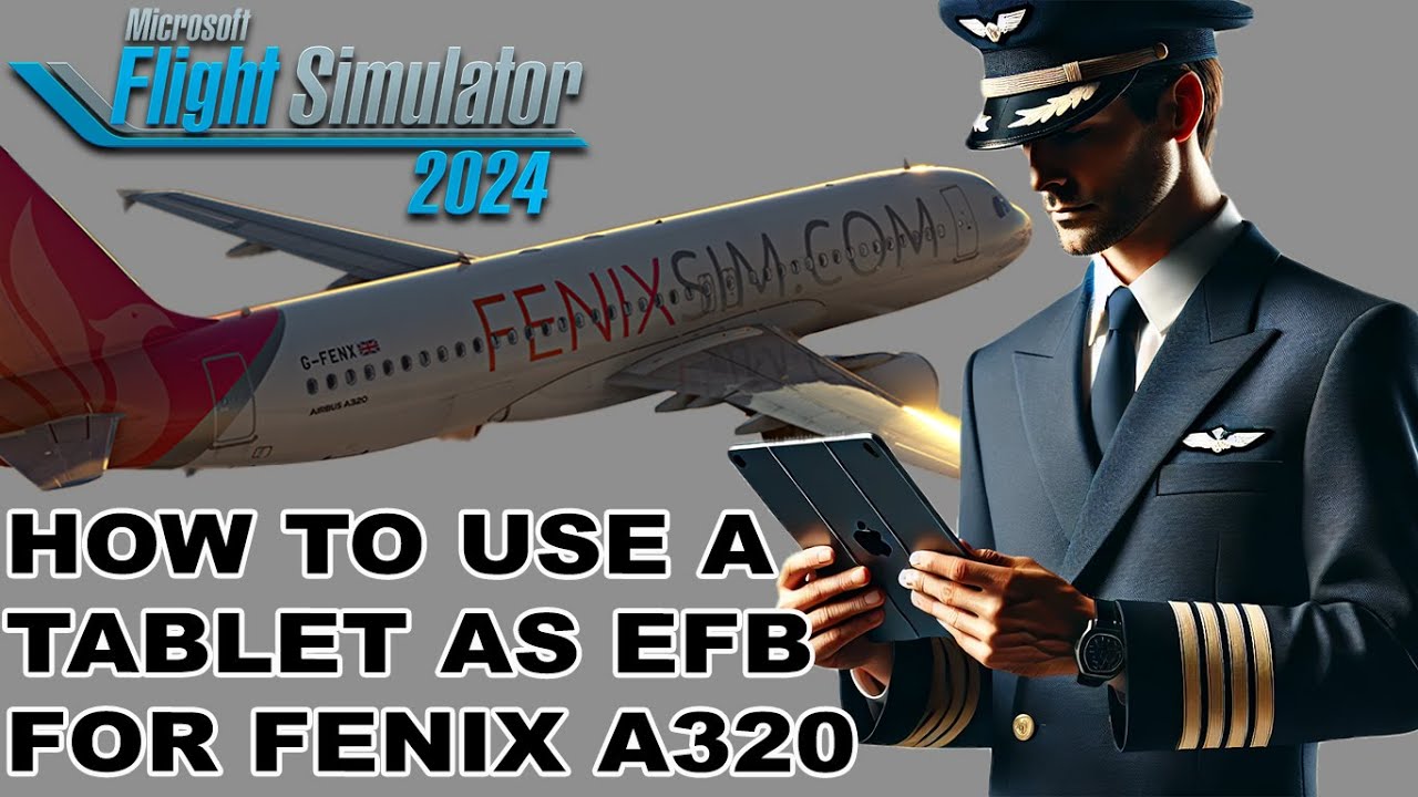 How to use a Tablet as EFB and MCDU for the Fenix A320 in MSFS 2024 - Videos & Streams ...