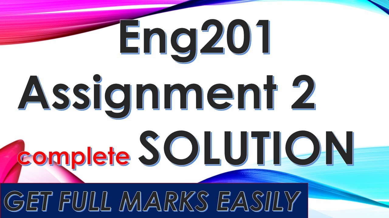 ENG201 ASSIGNMENT 2 FULL SOLVED WITH EXPOLANATION_2022