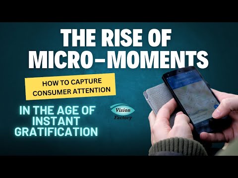 The Rise of Micro-Moments: How to Capture Consumer Attention in the Age of Instant Gratification