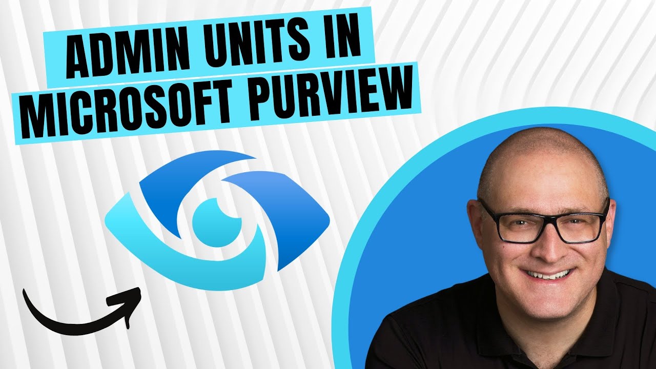 Microsoft Purview Unveiled: Master Admin Units for Enhanced D...