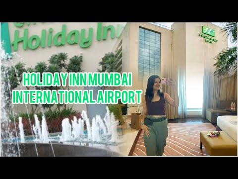 HOLIDAY INN MUMBAI INTERNATIONAL AIRPORT || HOTELS IN MUMBAI ||
