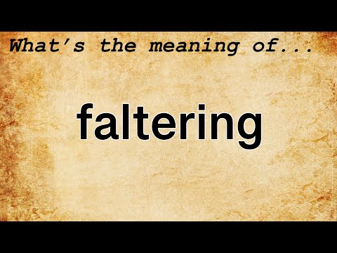 Faltering Meaning : Definition of Faltering