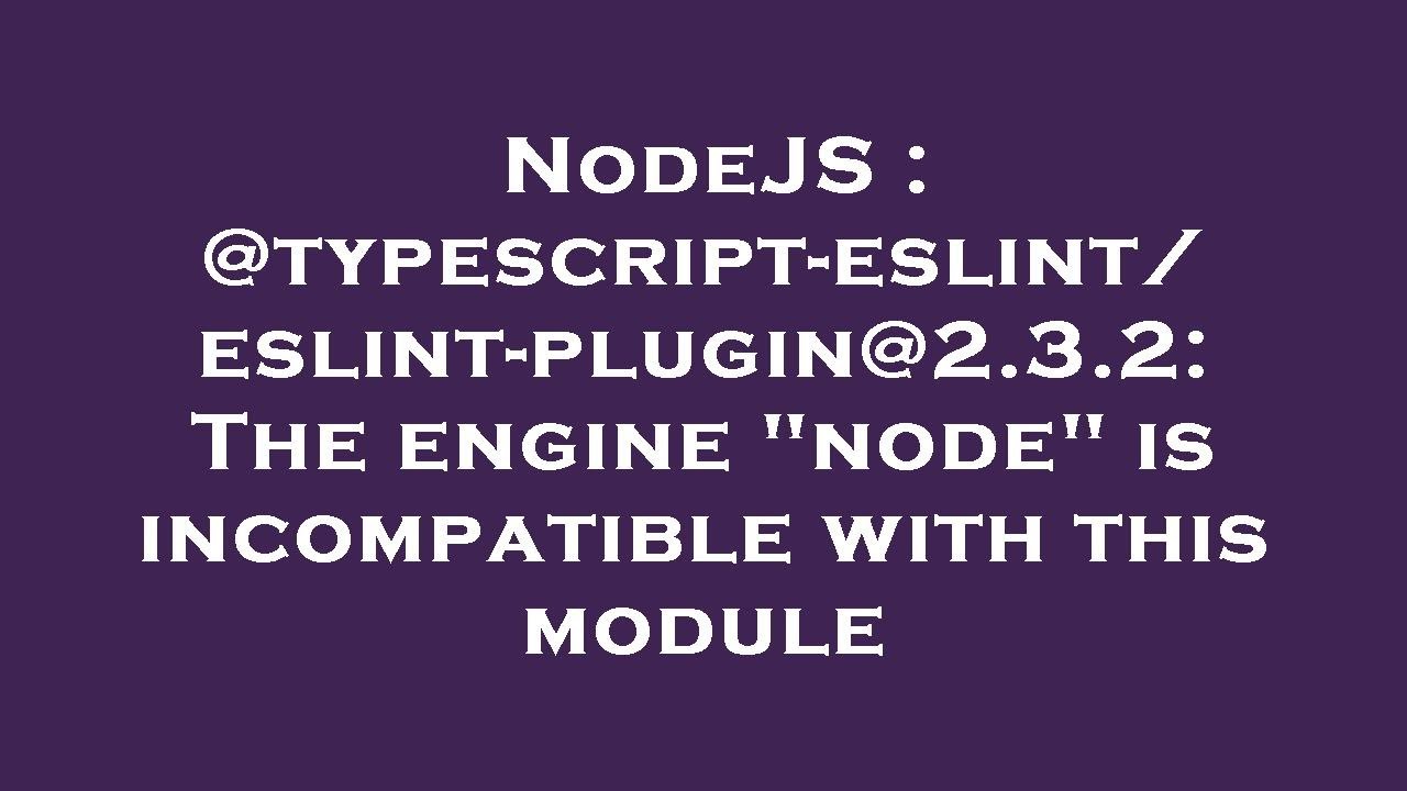 NodeJS : @typescript-eslint/eslint-plugin@2.3.2: The engine 