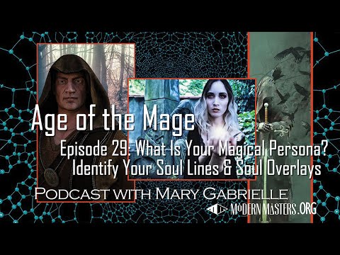 Age of the Mage Ep. 29: What's Your Magical Persona? Discover Your Soul Lines, Overlays & Archetypes