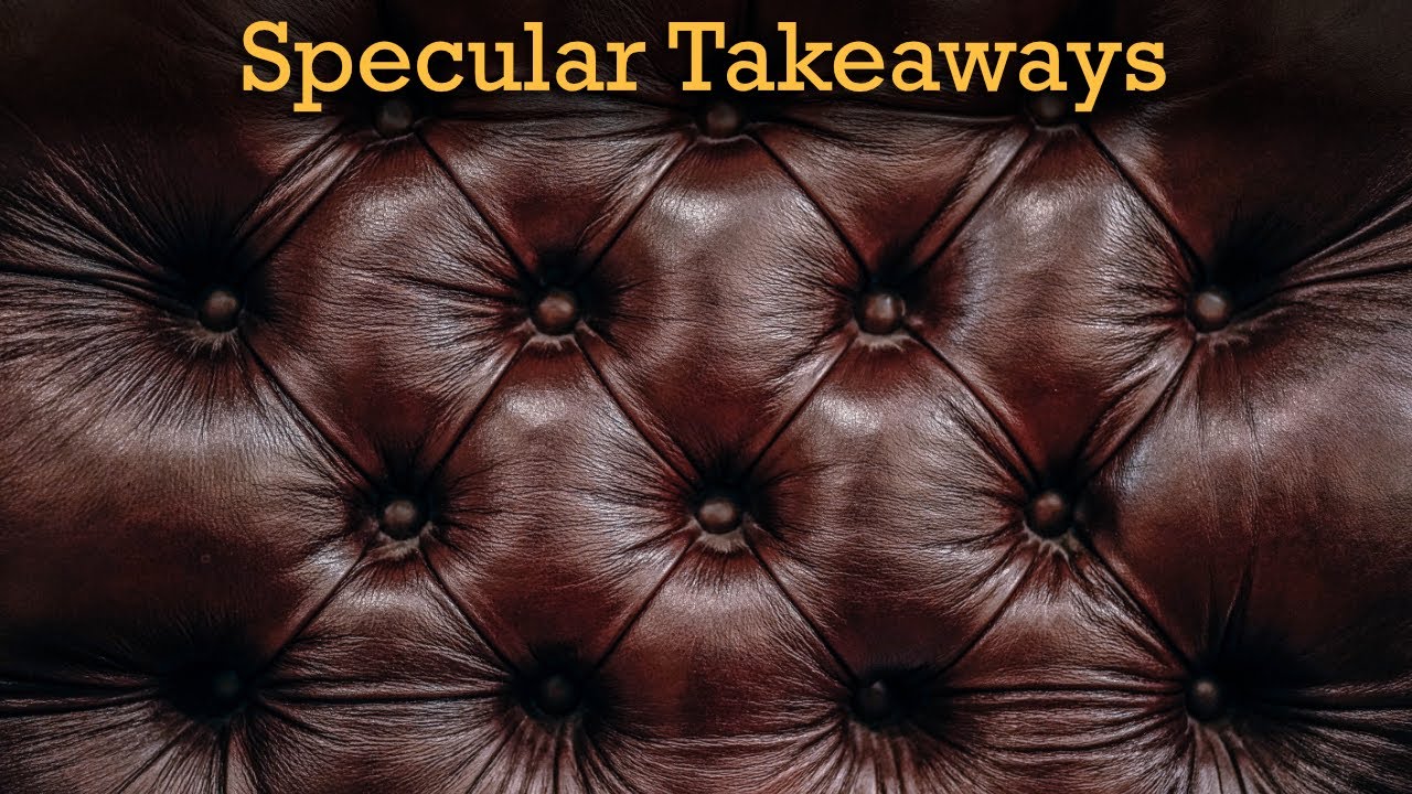 The Takeaways of the Specular Workflow