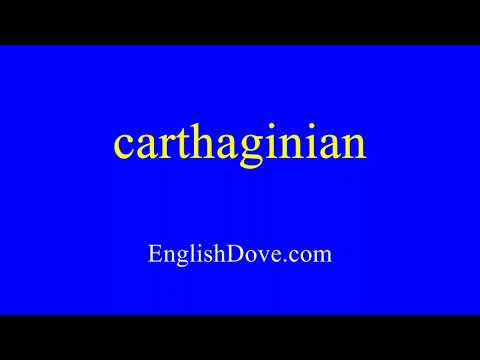 How to pronounce carthaginian in American English