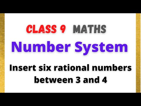 how to find 6 rational numbers between 3 and 4