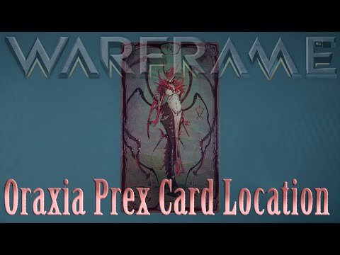Warframe - Oraxia Prex Card Location
