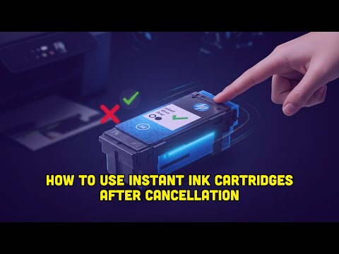 How To Use Instant Ink Cartridges After Cancellation?