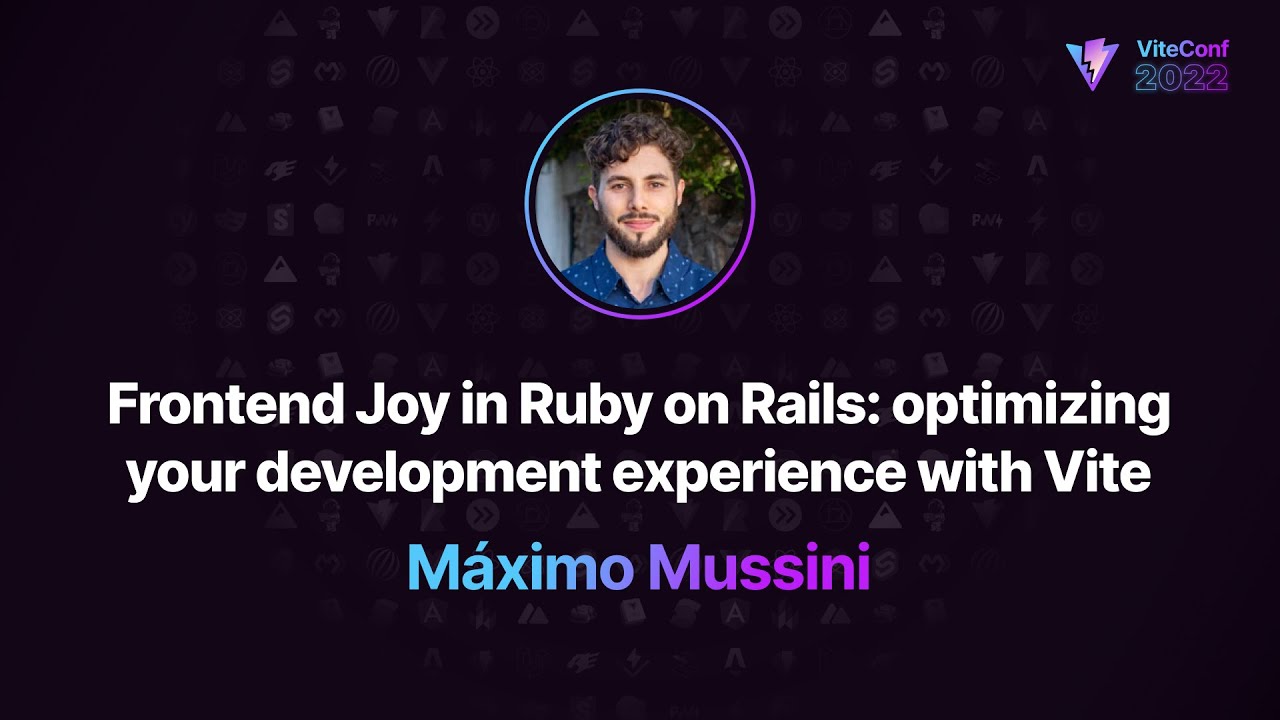 Frontend Joy in Ruby on Rails, Máximo Mussini, ViteConf 2022