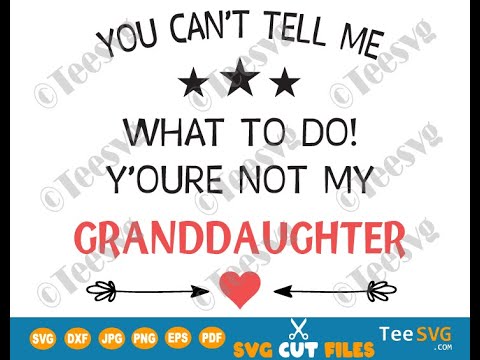 You Can’t Tell Me What To Do You’re Not My Granddaughter SVG Grandpa and Granddaughter SVG Family