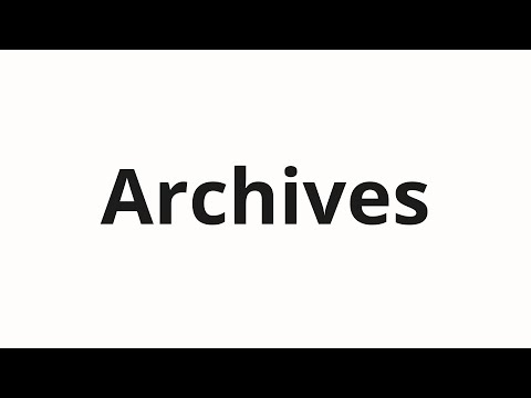 How to pronounce Archives