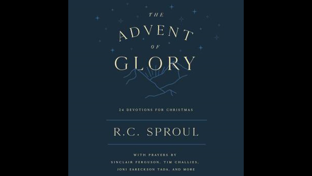 Advent of Glory: 24 Devotions for Christmas - R. C. Sproul