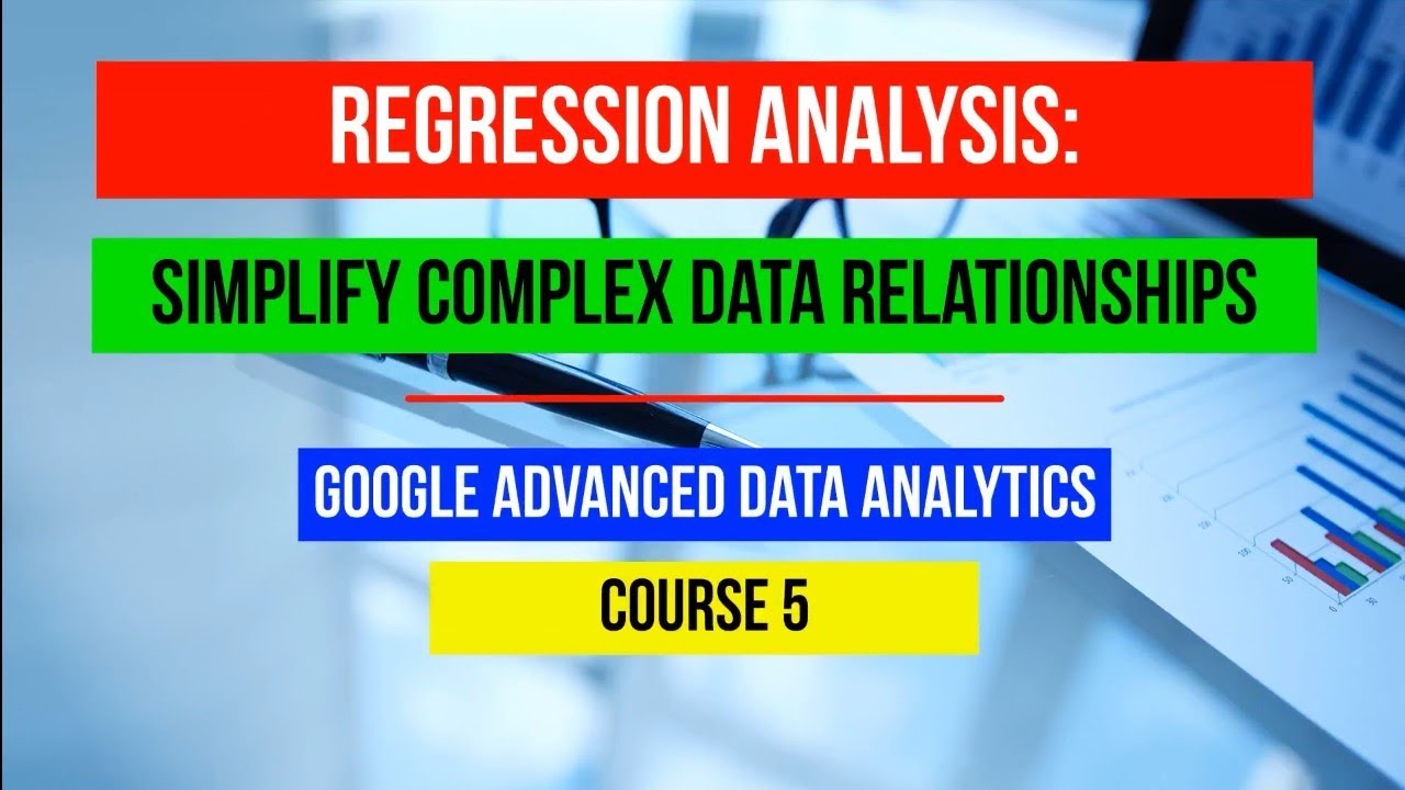 Regression Analysis | Simplify Complex Data Relationships Google Coursera Course