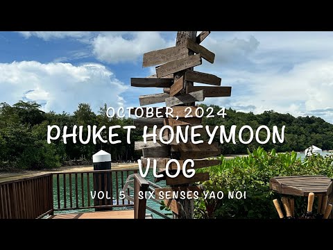 Phuket Honeymoon Vlog - Vol 5 (Final) Six Senses Yao Noi