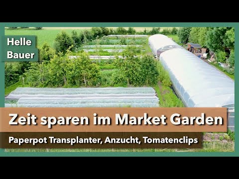 Zeit sparen in der Marktgärtnerei - Paperpots, Anzucht, Clips | Helle Bauer | Rundgang 1 | 2023