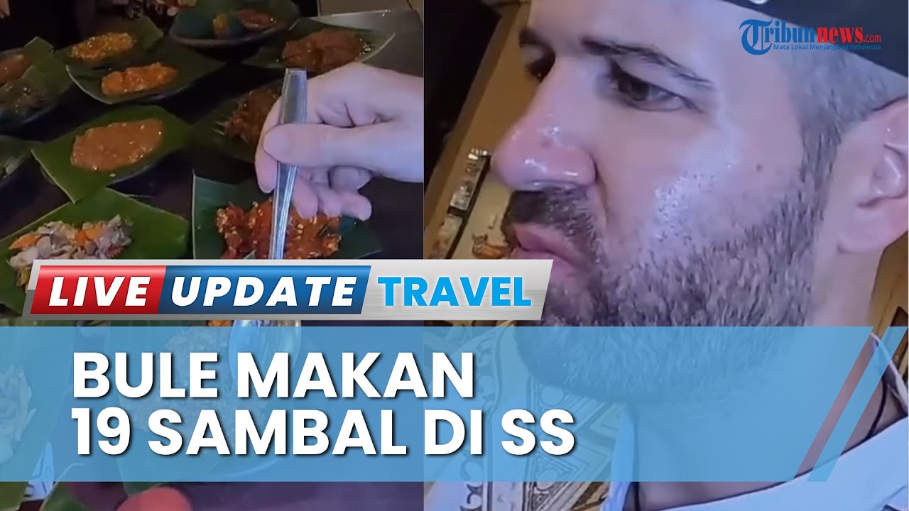 Bule Nekat Mukbang 19 Jenis Sambal di Waroeng SS Jogja hingga Viral di ...