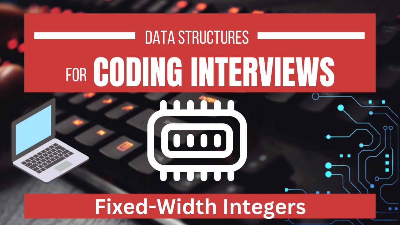 Data Structures for Coding Interviews | Fixed-Width Integers