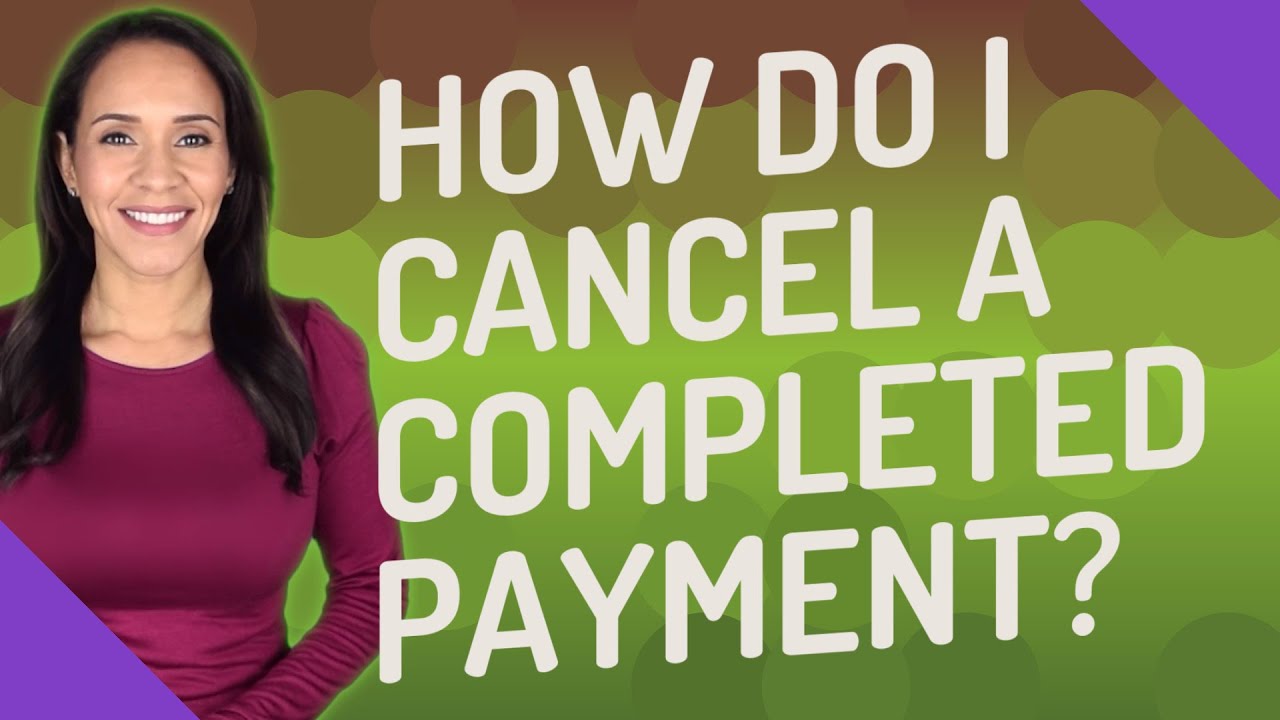 How do I cancel a completed payment?