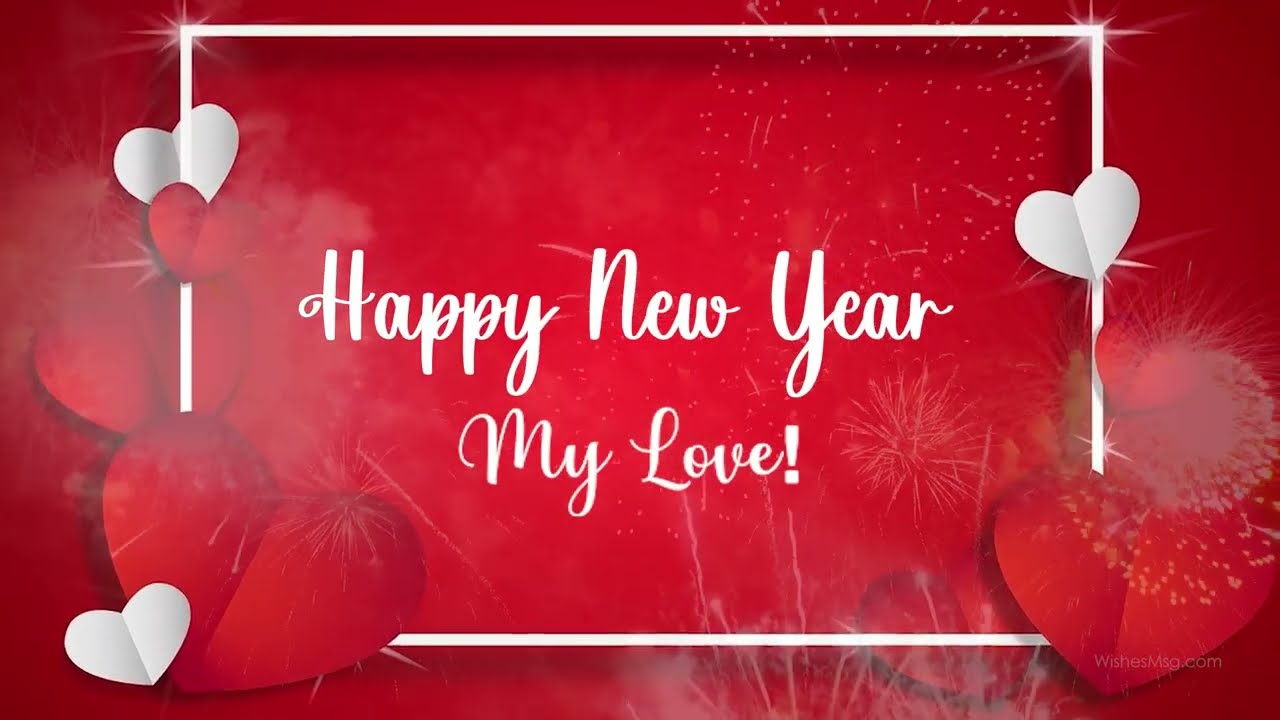Happy New Year My Love | New Year 2025 Wishes For Boyfriend & Girlfriend || WishesMsg.com