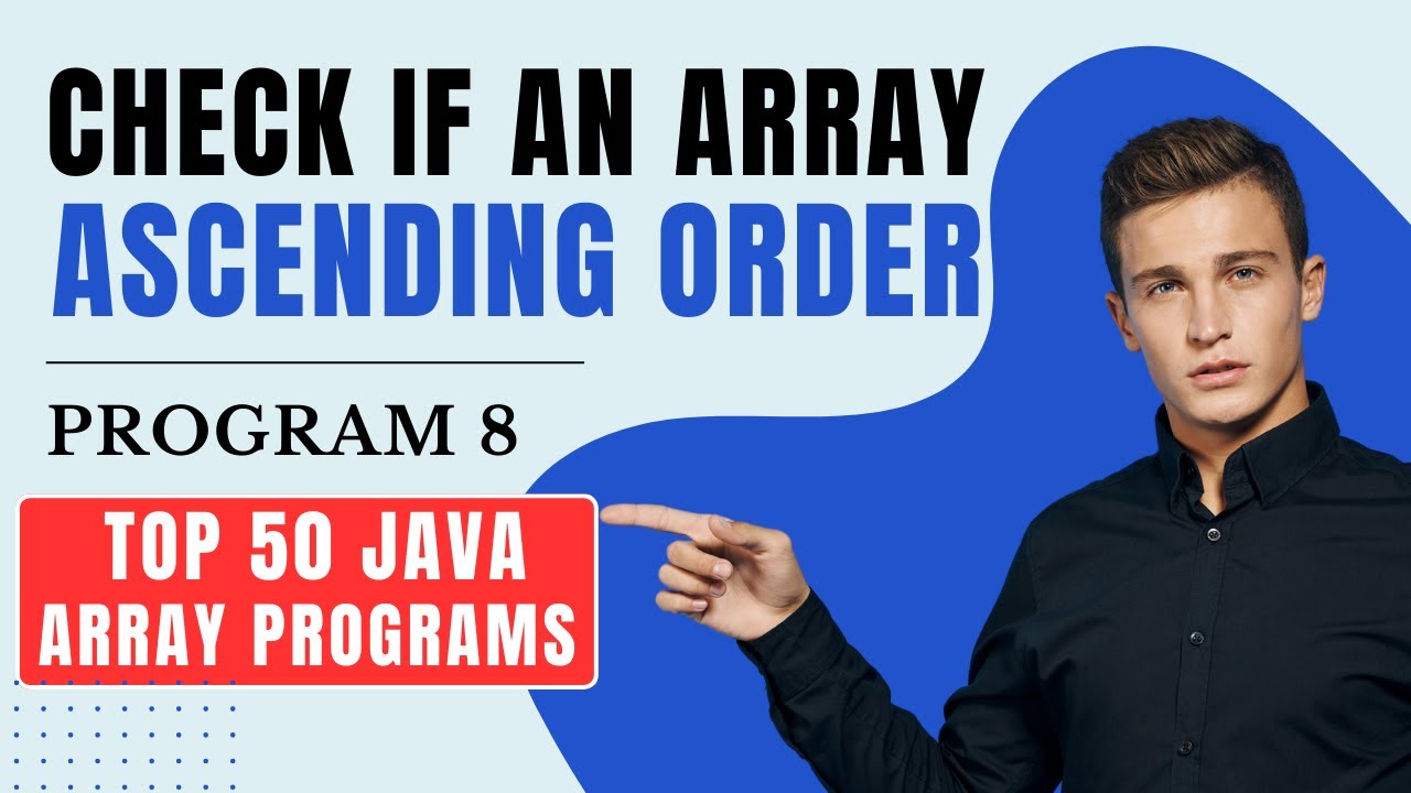 #8 Java Array Programs | Check Ascending Order | Beginners