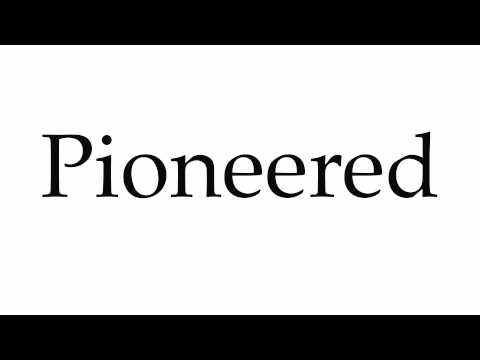 How to Pronounce Pioneered
