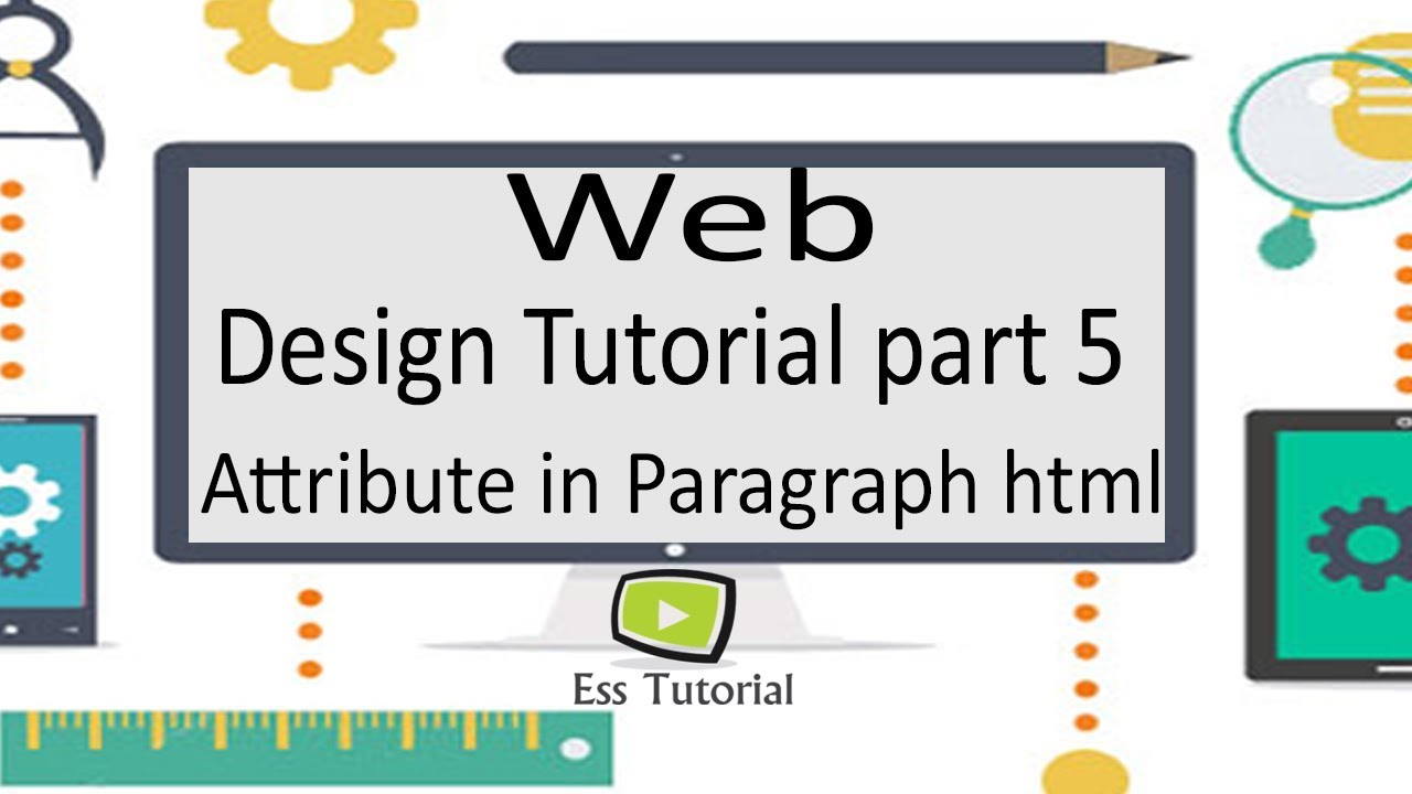 Web Design Bangla Tutorial part 5, Attribute in Paragraph, html bangla tutorial, Ess Tutorial videos