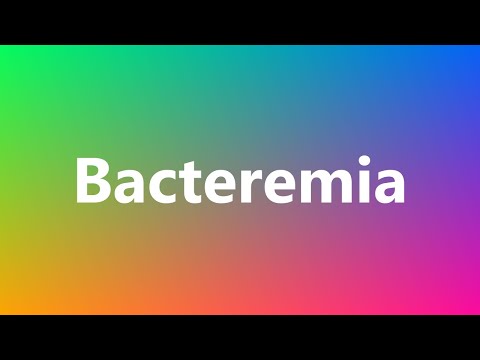 Bacteremia - Medical Definition and Pronunciation