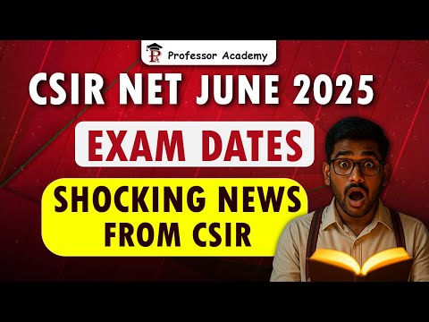 CSIR NET June 2025 Exam Dates | Shocking news from CSIR