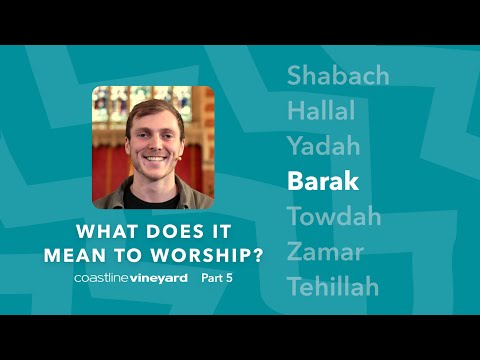 What does it mean to Worship? Part 5: Barak