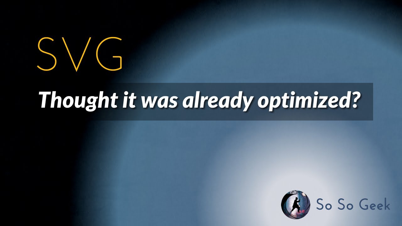 SVG ep02 Optimizing Image and Code