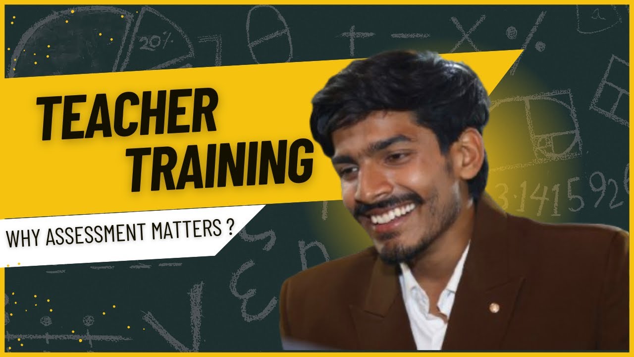 Why Assessment Matters || Teacher Training 