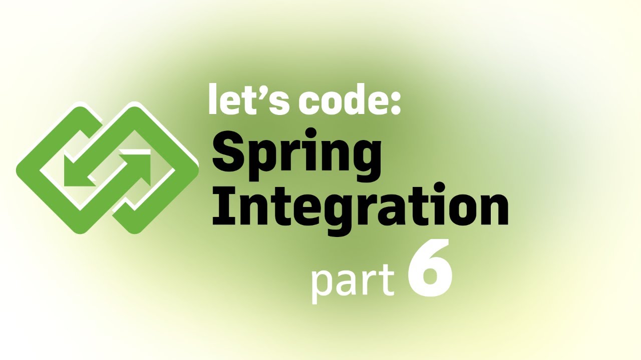 Let's Code: Spring Integration, part 6