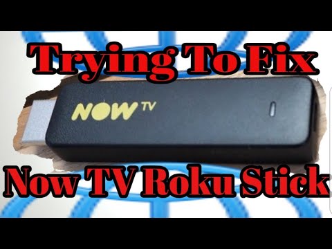 Trying to Fix? Now TV Roku Stick