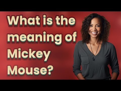 What is the meaning of Mickey Mouse?