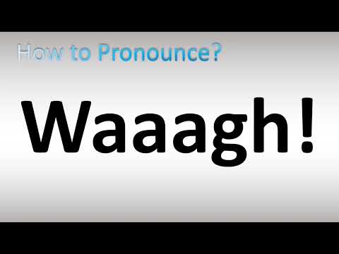 How to Pronounce Waaagh!