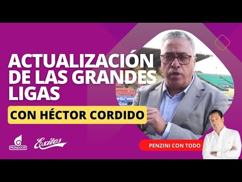 Actualización de las Grandes Ligas, con Héctor Cordido. Periodista deportivo