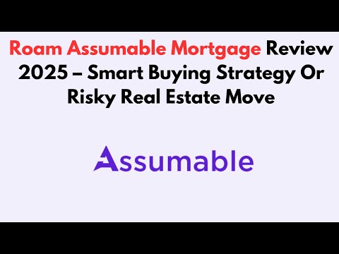 Roam Assumable Mortgage Review 2025 – Smart Buying Strategy Or Risky Real Estate Move