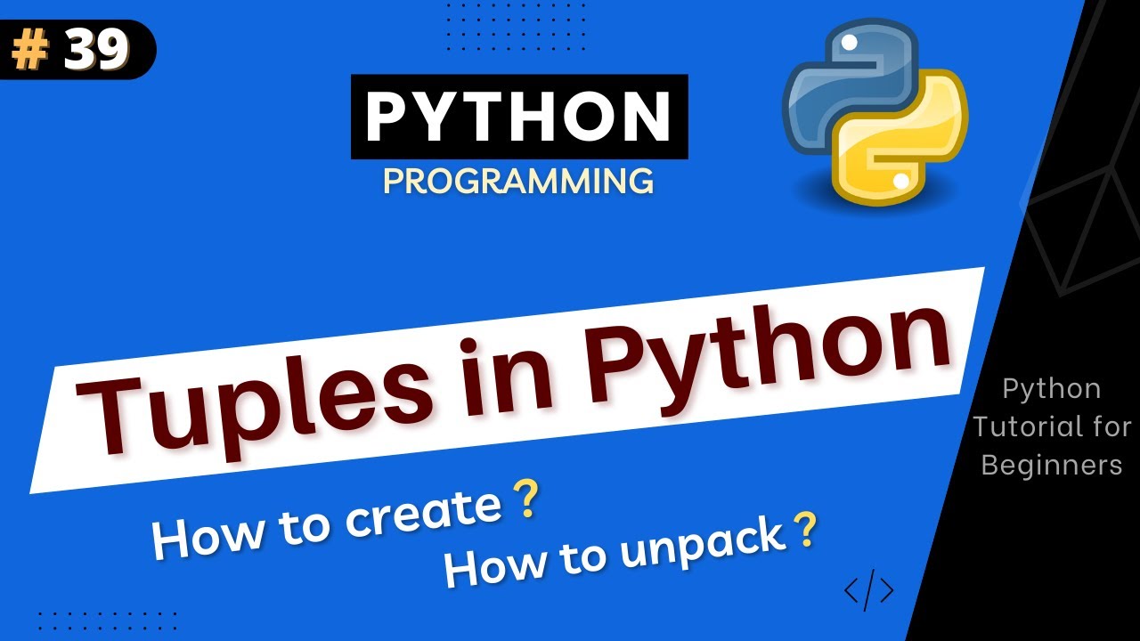 Tuples in Python | Tuple Unpacking | Python Tutorial For Beginners Part #39