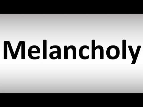 How to Pronounce Melancholy