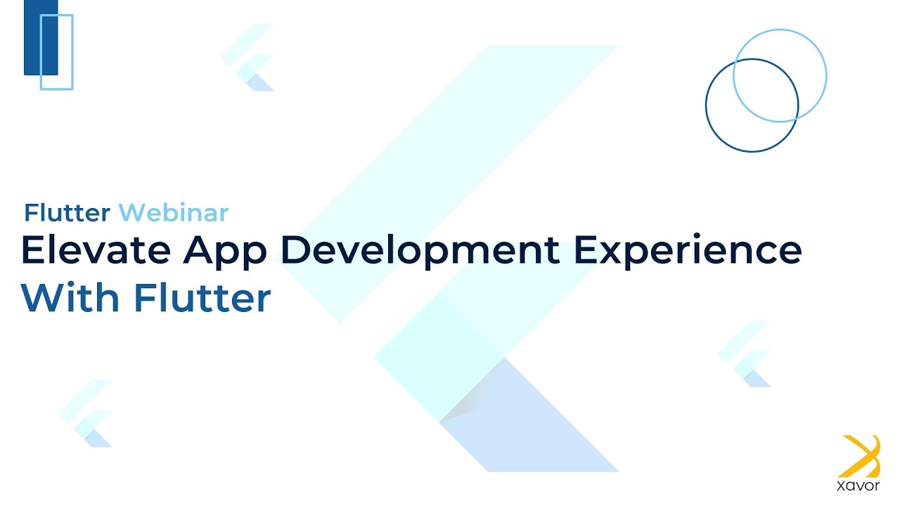 Elevate App Development Experience with Flutter | Xavor Webinars