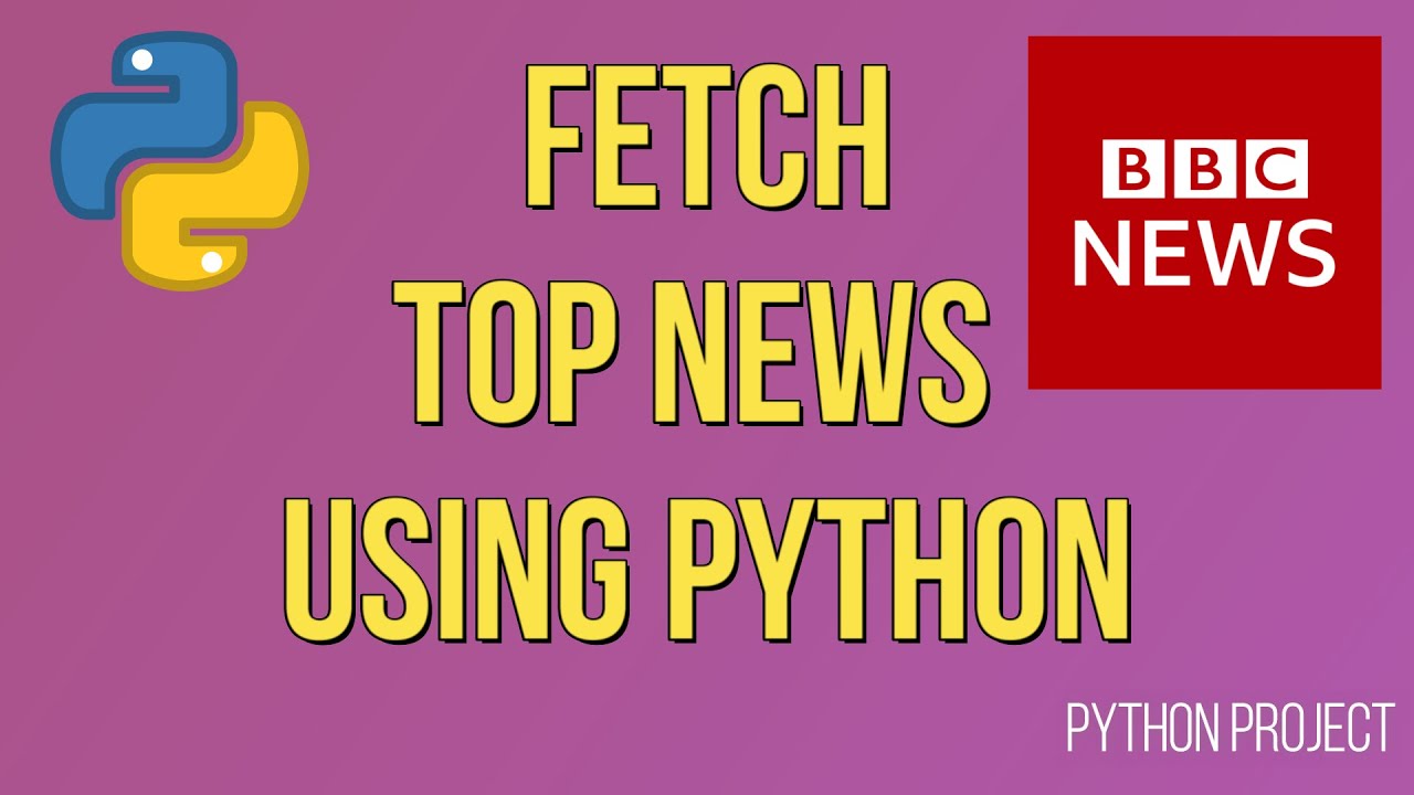 Fetch Top News using NewsAPI with Python | Python Project