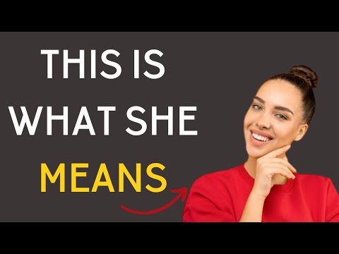 4 Things Women Say & What It Actually Means