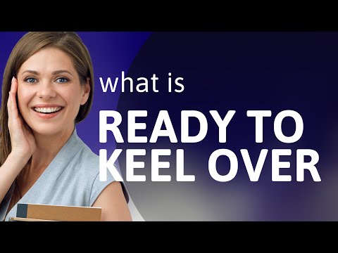 Unraveling the Mystery: "Ready to Keel Over"